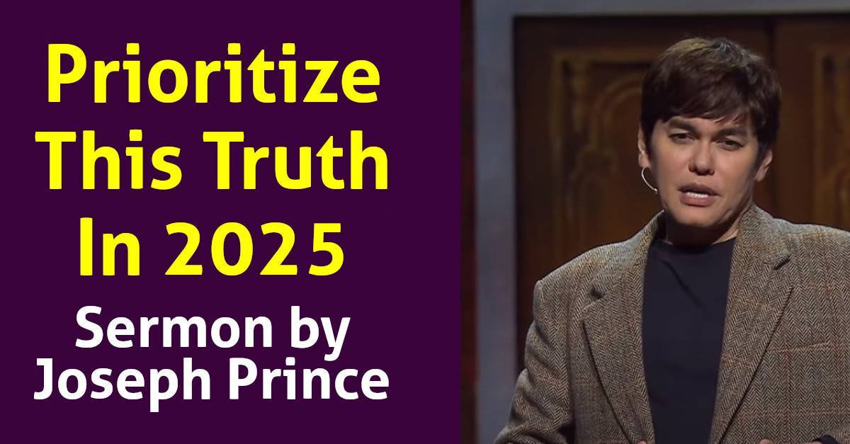 Joseph Prince Sermon: Prioritize This Truth In 2025