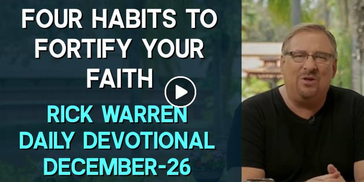 Rick Warren (December-26-2022) Daily Devotional: Four Habits to Fortify ...