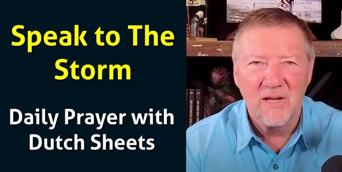 Dutch Sheets (December 17 2025) Watch Daily Prayer: Speak to The Storm ...