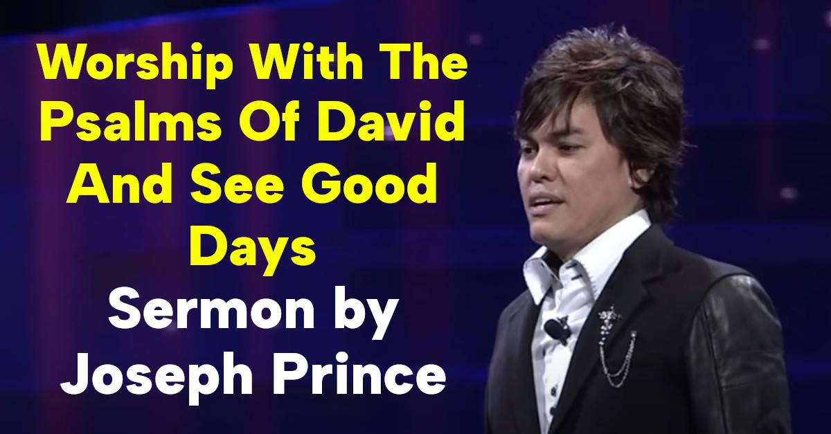Joseph Prince Sunday Sermon: Worship With The Psalms Of David And See ...