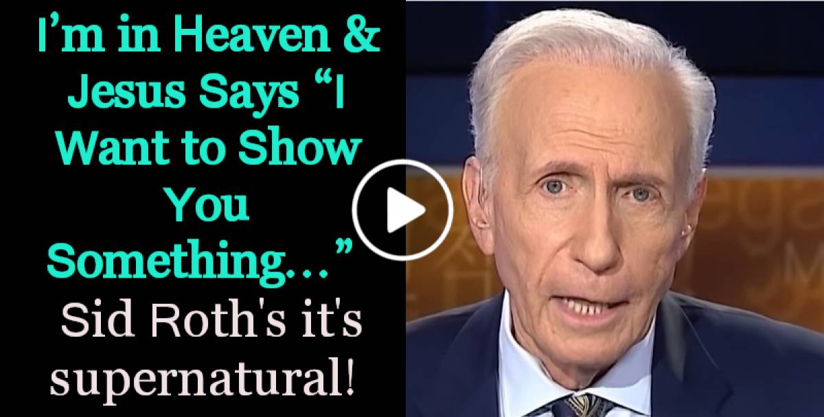 I’m in Heaven & Jesus Says “I Want to Show You Something…” - Sid Roth's ...