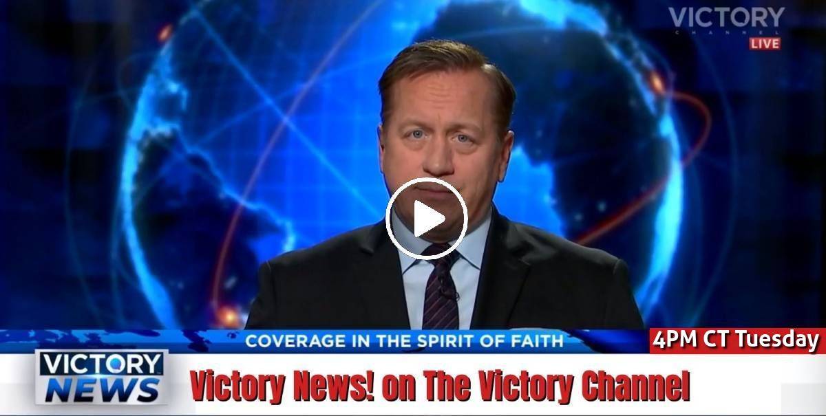 Watch Victory News on the Victory Channel 4PM CT Tuesday Live Stream