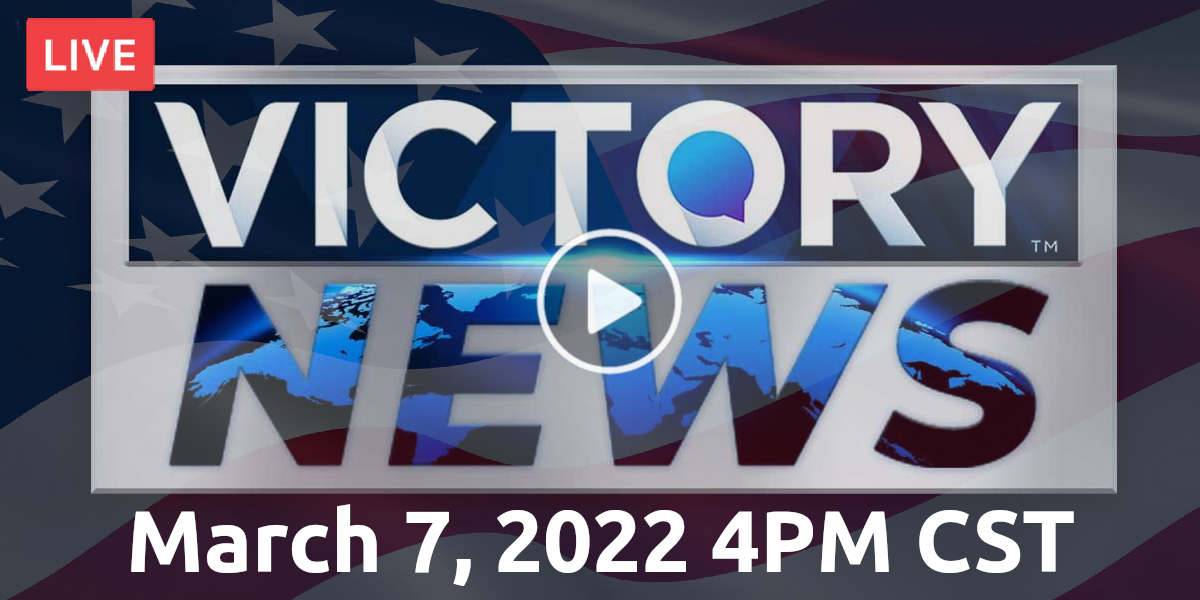 Watch Victory News on the Victory Channel (March-07-2022) 4PM CT Friday Evening - Live Stream