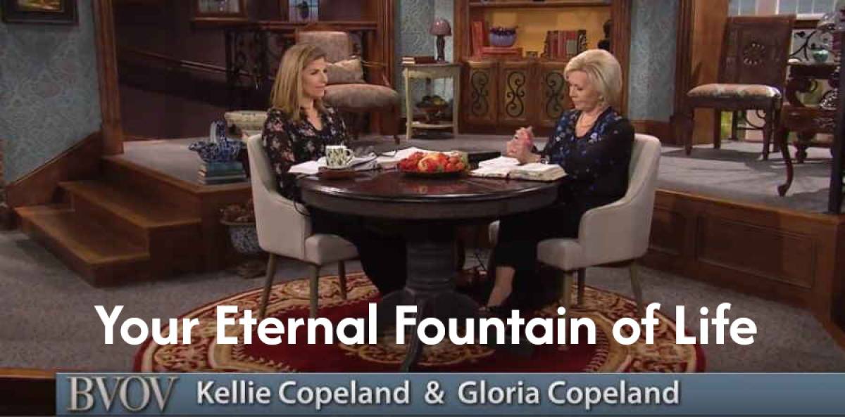 Gloria Copeland, Kellie Copeland (Jul 24, 2018) - Your Eternal Fountain ...