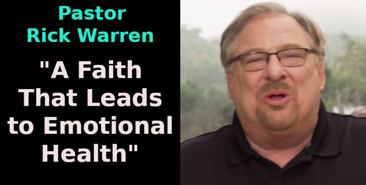 Pastor Rick Warren - "A Faith That Leads to Emotional Health"