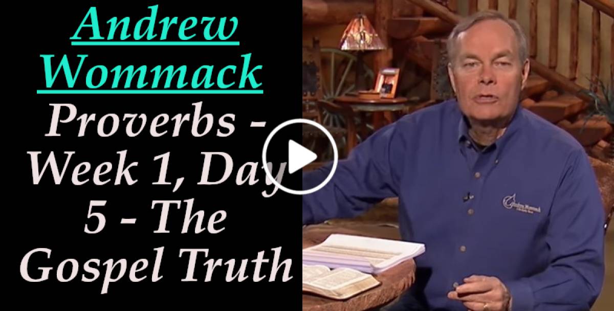 Andrew Wommack (November-12-2021) Proverbs - Week 1, Day 5 - The Gospel Truth
