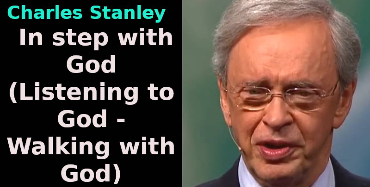 Charles Stanley - In step with God (Listening to God - Walking with God)