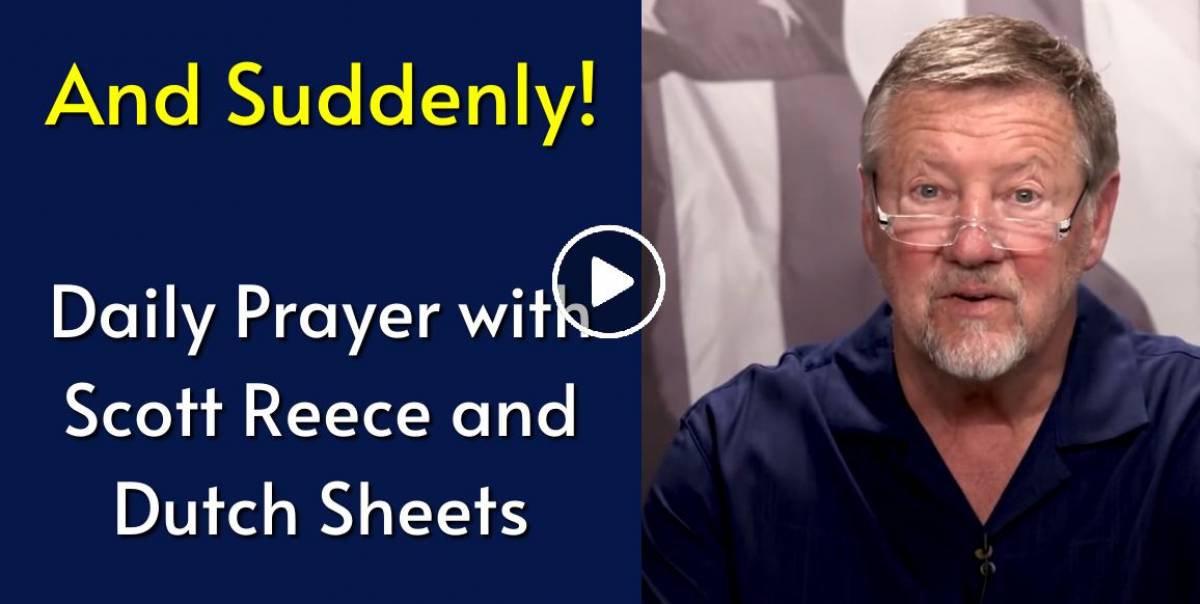 Scott Reece and Dutch Sheets (May 13, 2024) Watch Daily Prayer: And ...