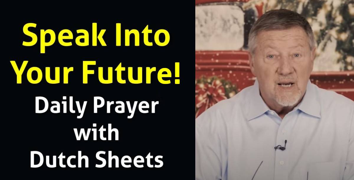 Dutch Sheets (December 30 2025) Watch Daily Prayer: Speak Into Your ...