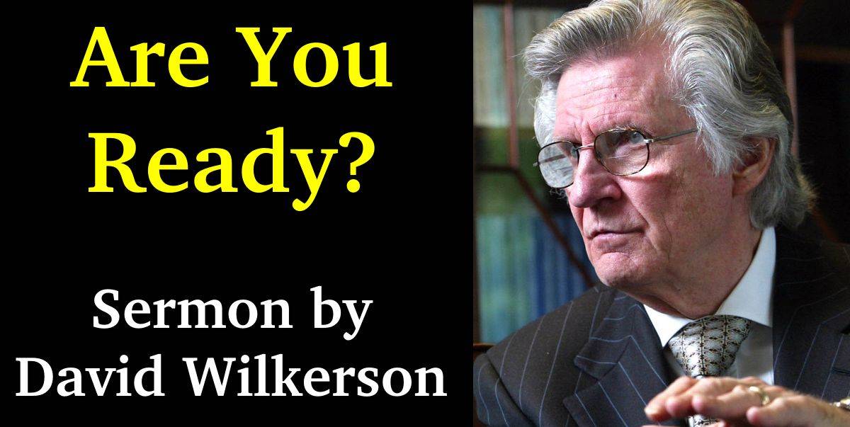 David Wilkerson - Watch Sermon: Are You Ready?