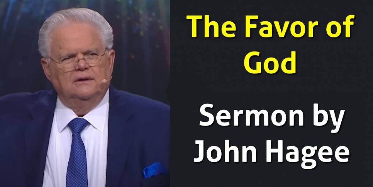 John Hagee - Watch Sermon: The Favor of God John Hagee - Watch Sermon: The Favor of God