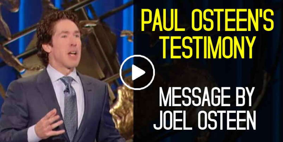 Joel Osteen - Watch Message: Paul Osteen's Testimony