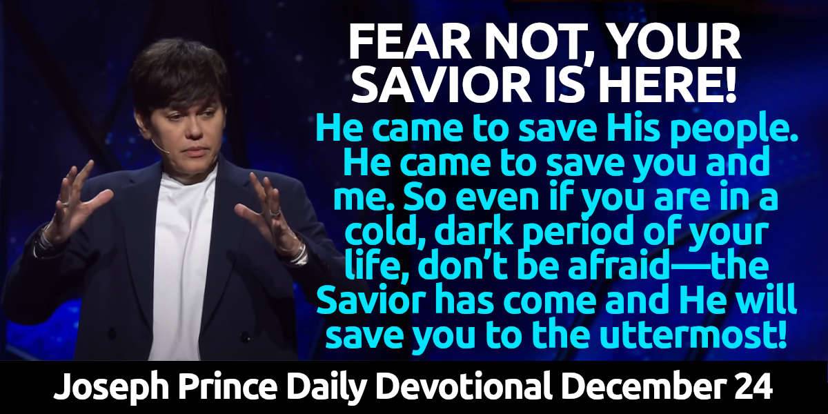 Joseph Prince (December-24-2019) Daily Devotion: FEAR NOT, YOUR SAVIOR ...