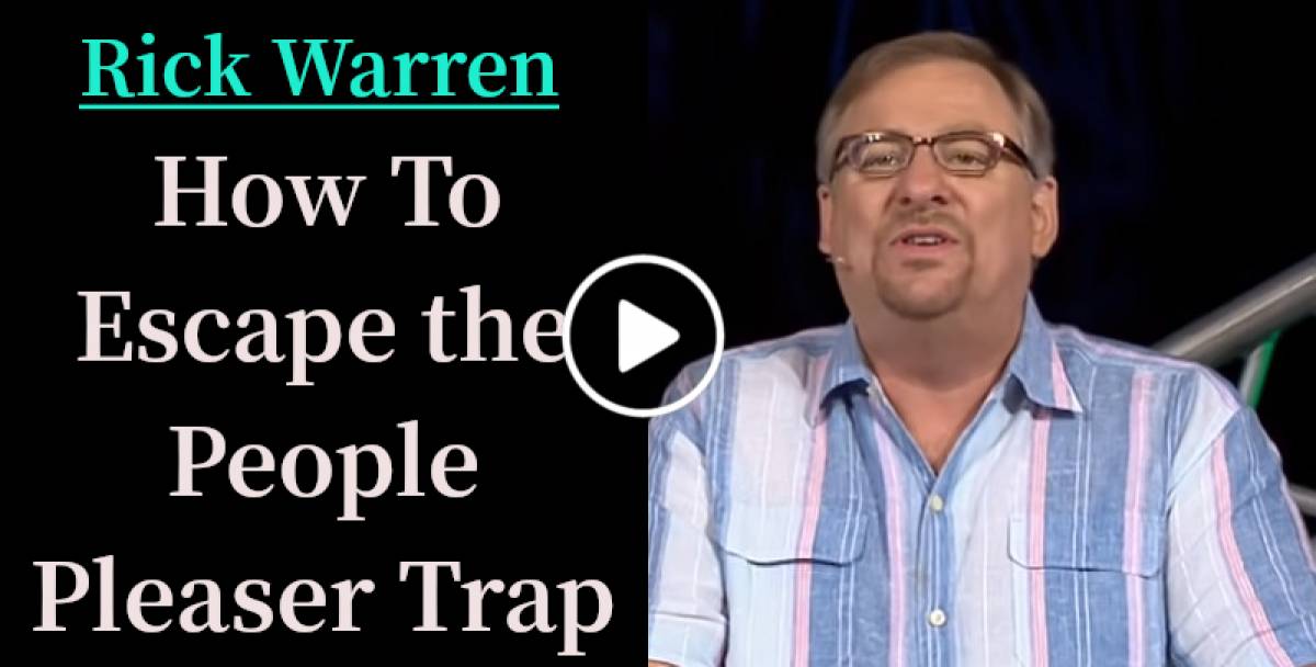 Rick Warren - How To Escape the People Pleaser Trap