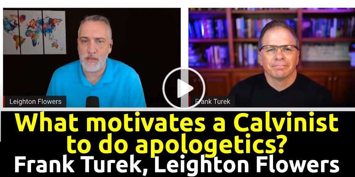 Cross Examined Frank Turek - What motivates a Calvinist to do apologetics?