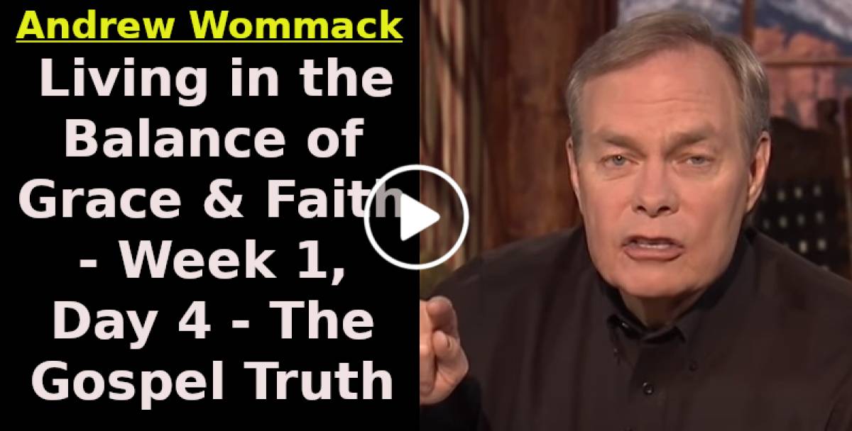 Andrew Wommack (November-03-2023) Living in the Balance of Grace & Faith - Week 1, Day 4 - The ...