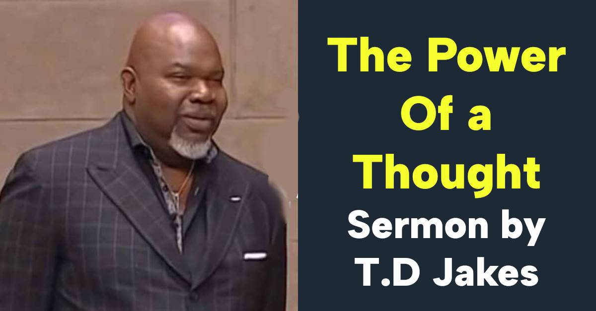Bishop T.D Jakes - Watch sermon: The Power Of a Thought