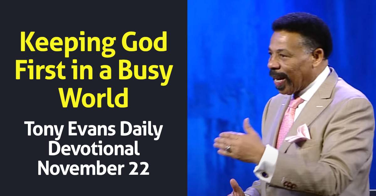 Tony Evans Daily Devotional (November 22, 2024) Keeping God First in a ...