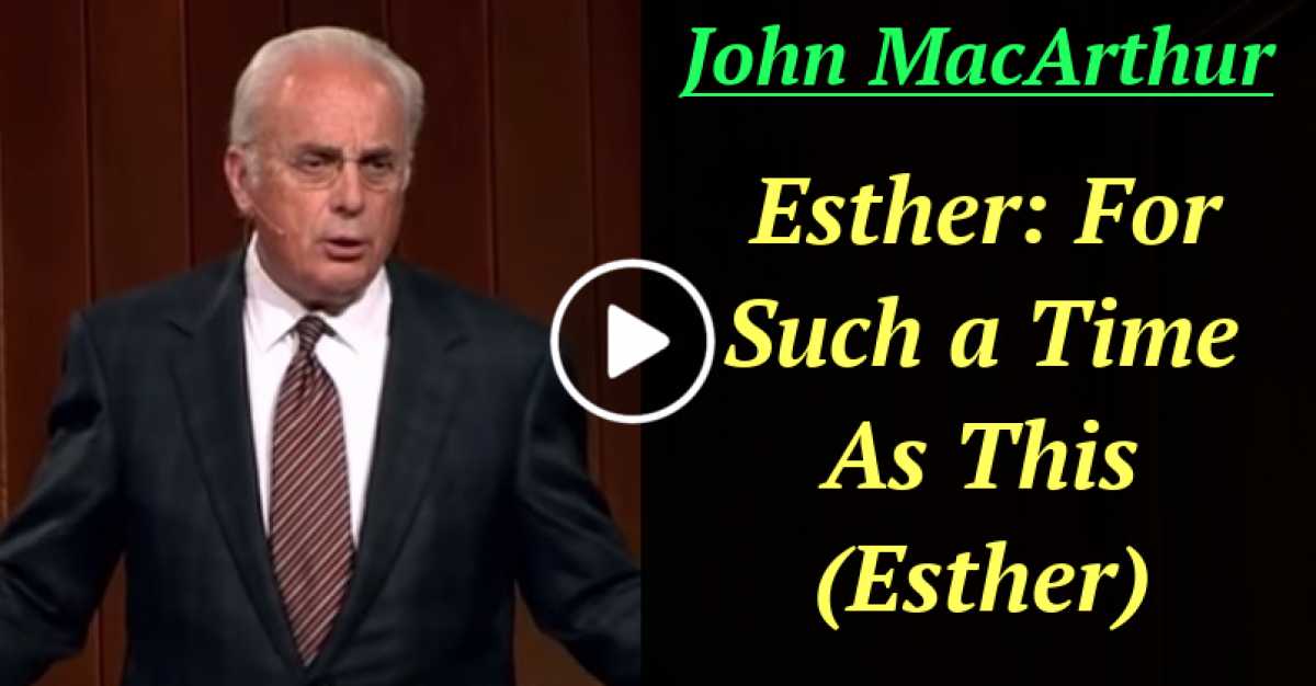 John MacArthur Esther: For Such a Time As This (Esther)