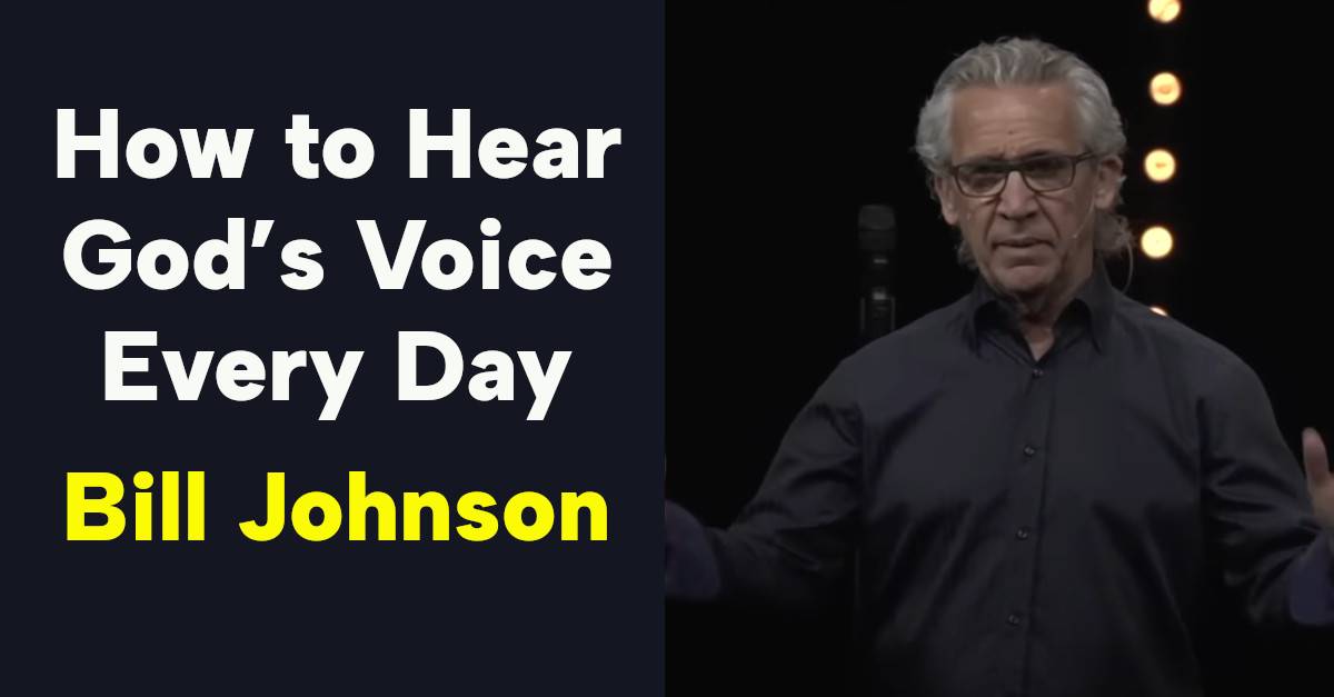 Watch Bill Johnson Sermon: How to Hear God’s Voice Every Day