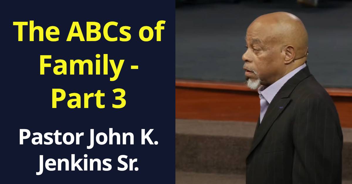 Watch John K. Jenkins Sr. - The ABCs of Family - Part 3