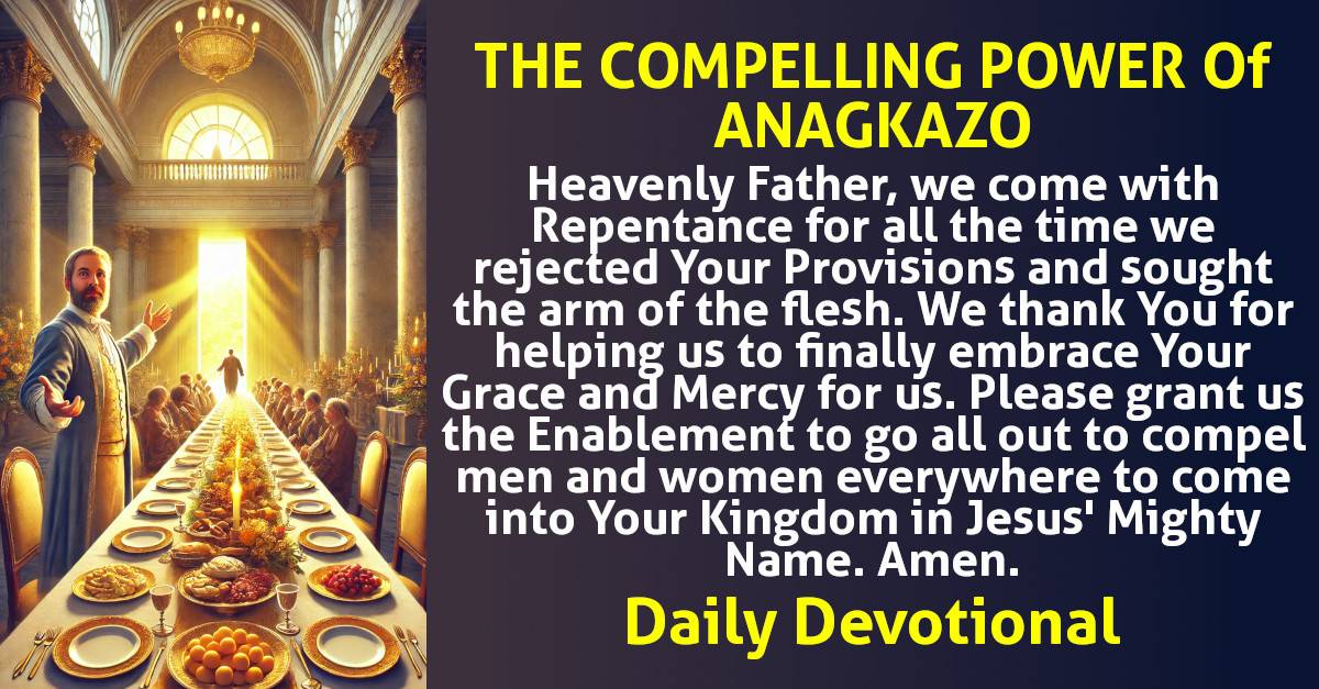 Daily Devotional July 2, 2024 - THE COMPELLING POWER Of ANAGKAZO