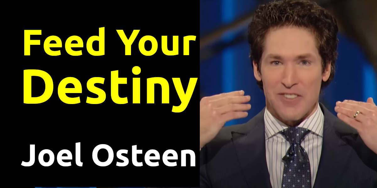Joel Osteen - Watch Sermon: Feed Your Destiny