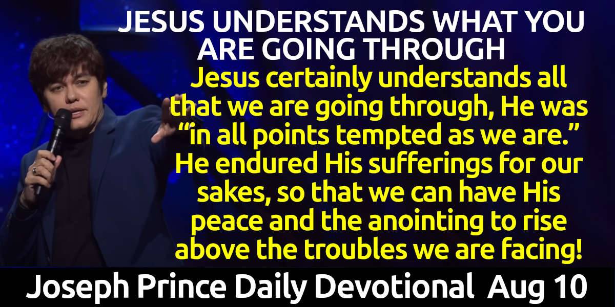 Joseph Prince August 10 2020 Daily Devotion Jesus Understands What