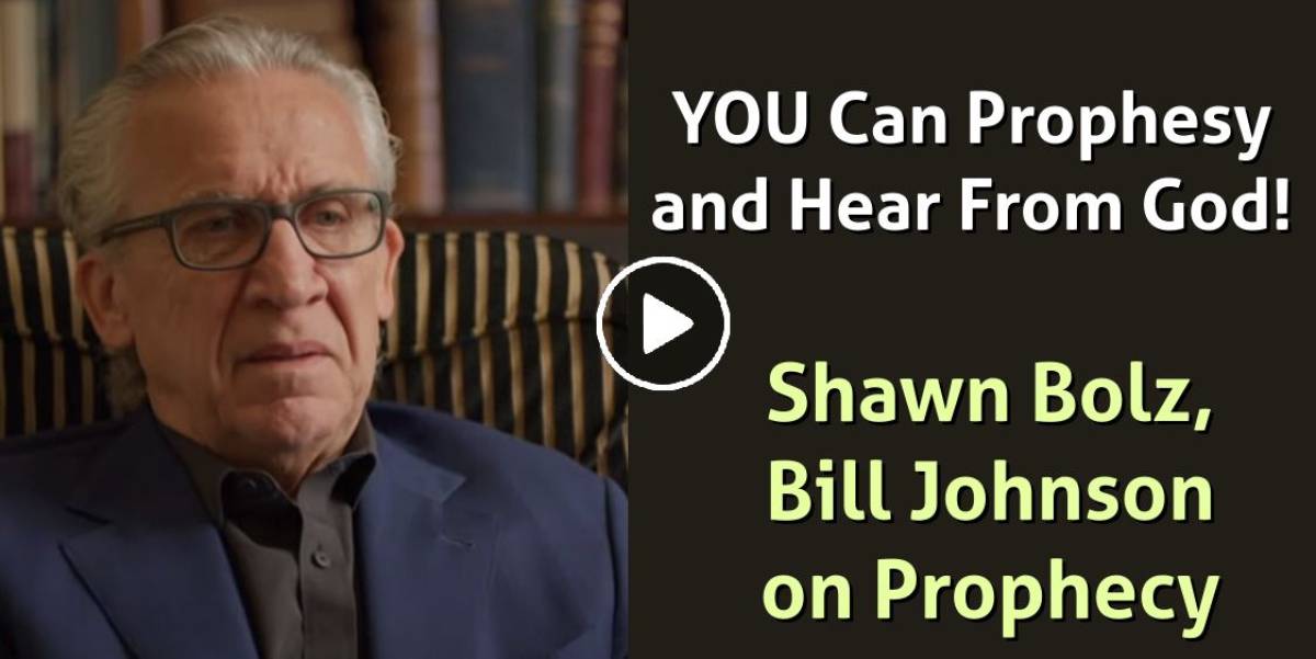 Shawn Bolz, Bill Johnson on Prophecy - Watch Message: YOU Can Prophesy and Hear From God!