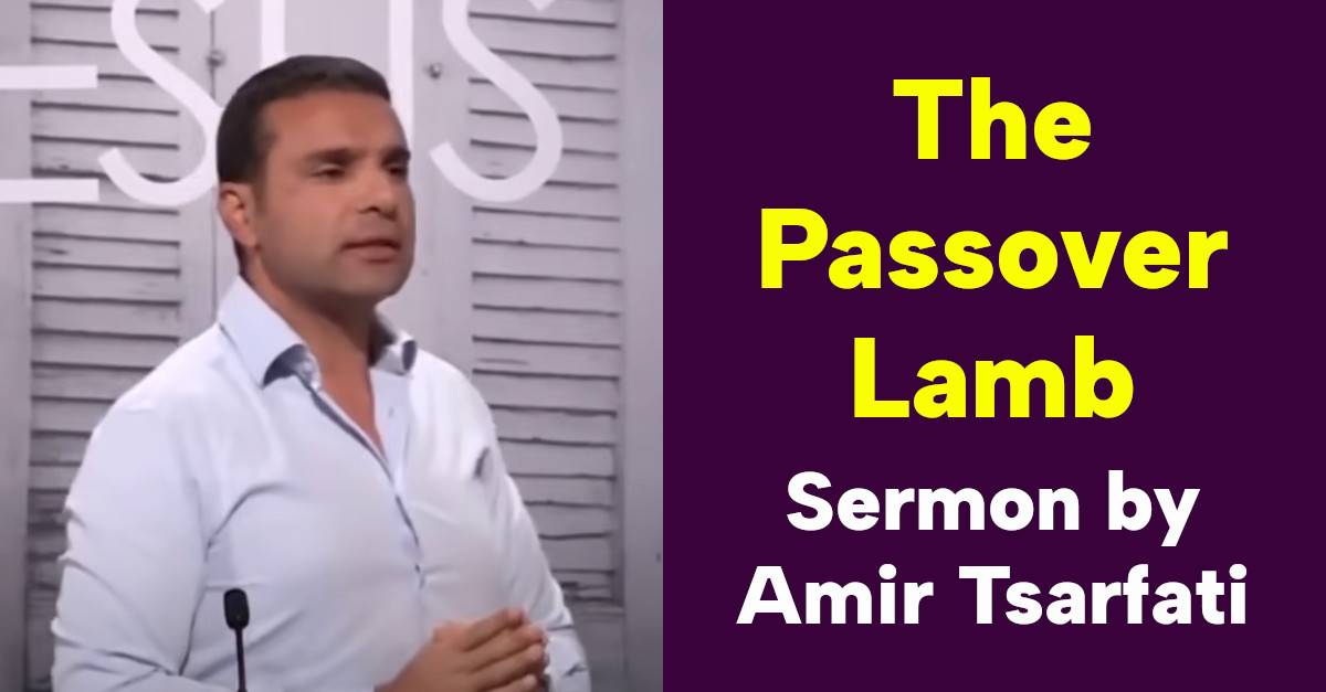 Amir Tsarfati Sermon - The Passover Lamb