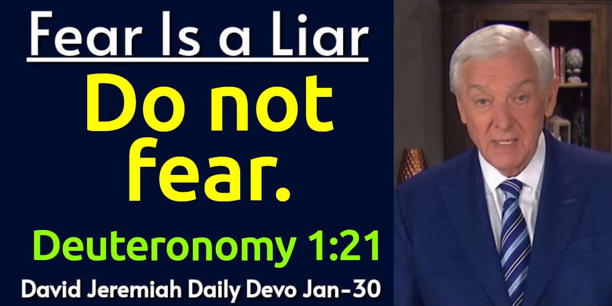 David Jeremiah (January-30-2023) Daily Devotional: Fear Is a Liar ...