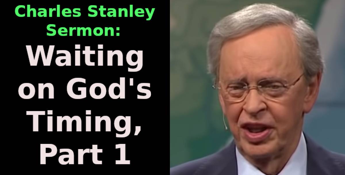 Charles Stanley - Sermon: Waiting on God's Timing, Part 1