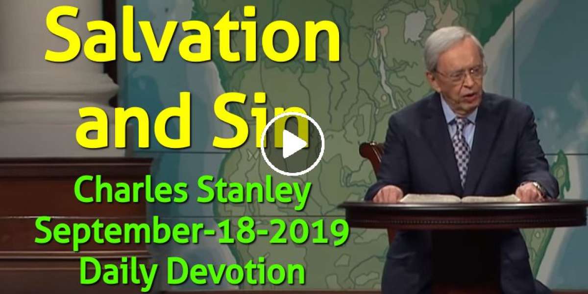 Charles Stanley (September-18-2019) Daily Devotion: Salvation and Sin
