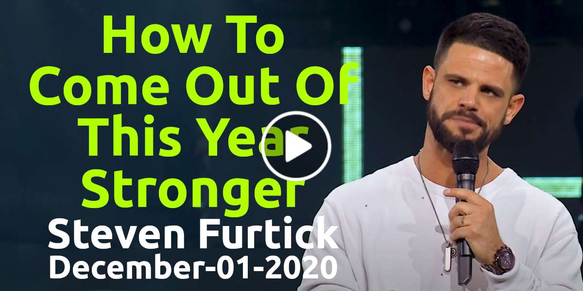 Steven Furtick (December-01-2020) How To Come Out Of This Year Stronger