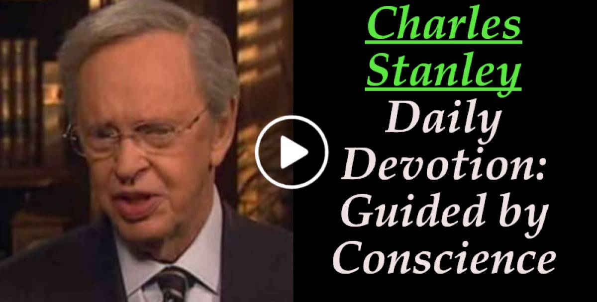 Charles Stanley Daily Devotion: Guided by Conscience