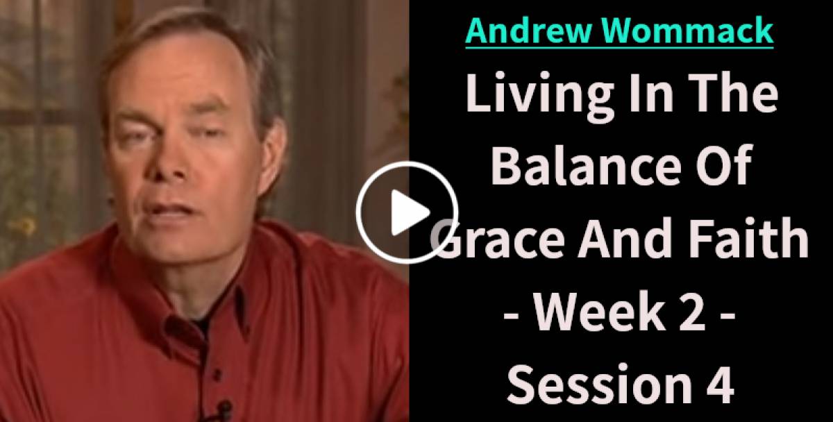 Andrew Wommack: (March-14-2023) Living In The Balance Of Grace And ...