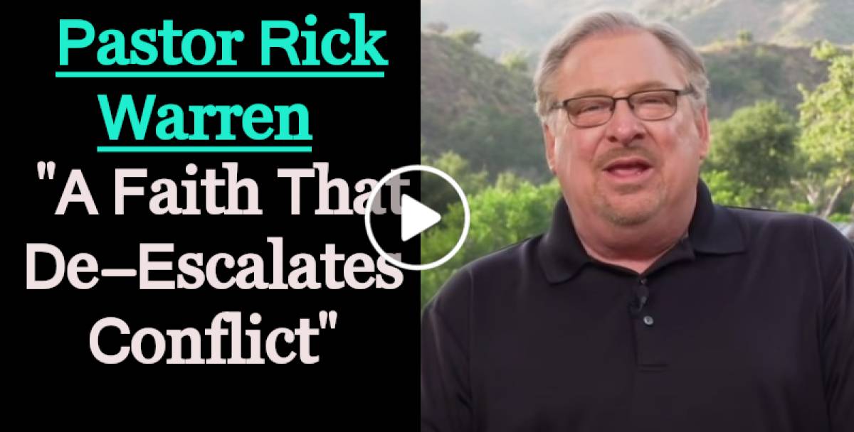 Pastor Rick Warren - "A Faith That De-Escalates Conflict"
