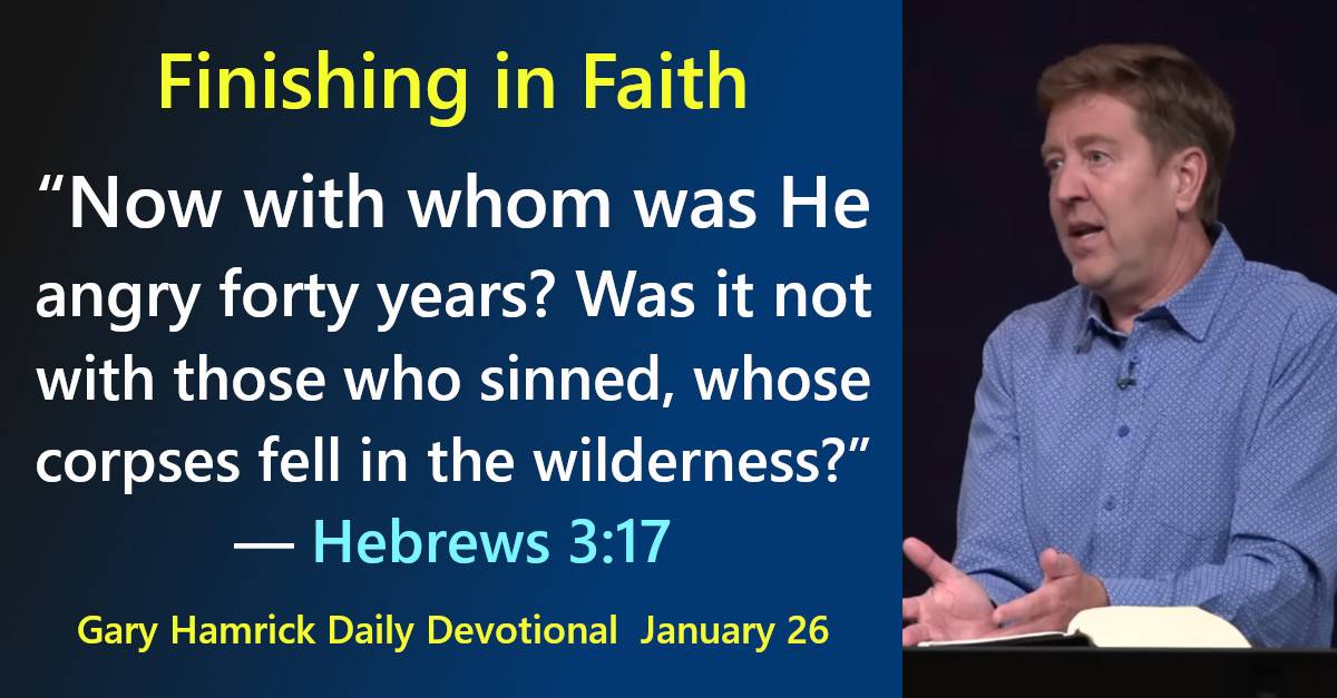 Gary Hamrick Daily Devotional (January 26, 2026) Finishing in Faith