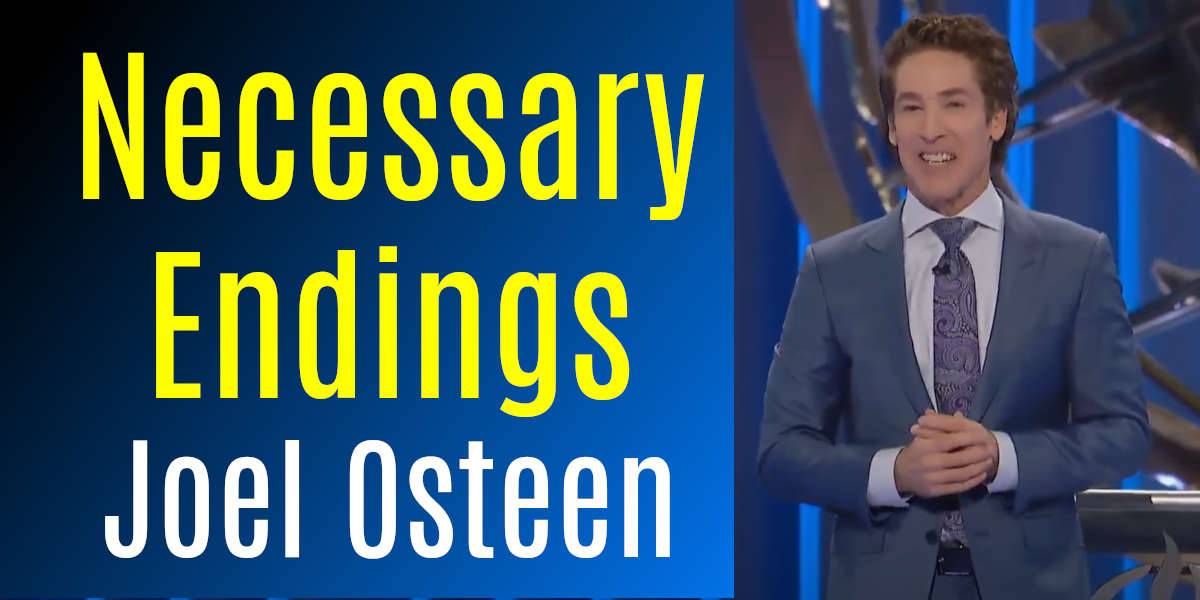 Joel Osteen - Watch Sermon: Necessary Endings