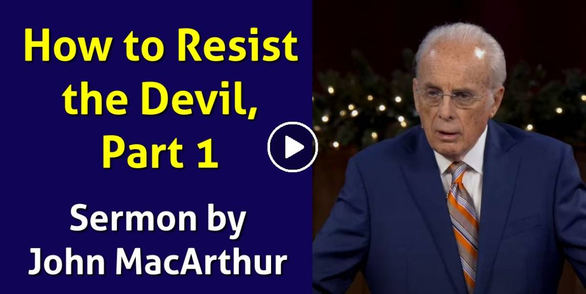 John MacArthur - Watch Sermon: How to Resist the Devil, Part 1