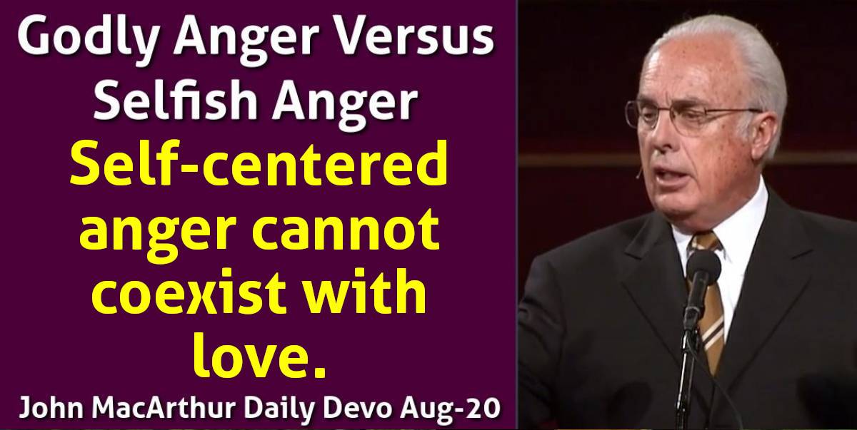 John MacArthur (August-20-2025) Daily Devotional: Godly Anger Versus ...
