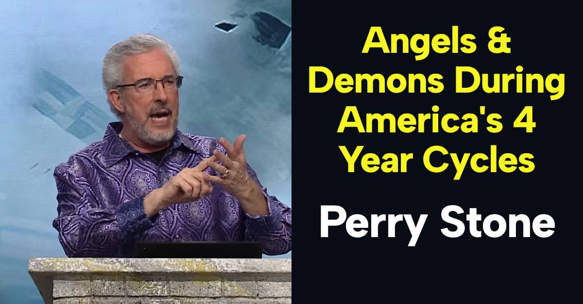 Watch Perry Stone: Angels & Demons During America's 4 Year Cycles