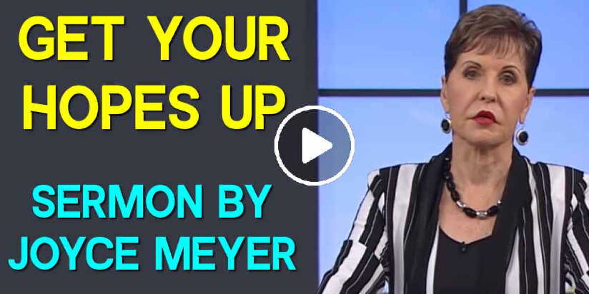Joyce Meyer - Watch Sermon: Get Your Hopes Up