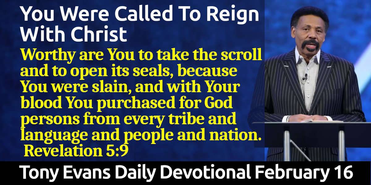 Tony Evans Daily Devotional (February 16, 2026) - You Were Called To ...