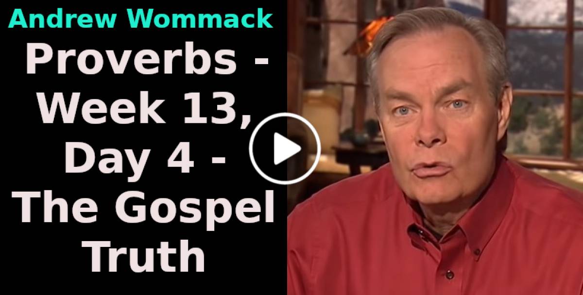 Andrew Wommack (January-15-2024) Proverbs - Week 13, Day 4 - The Gospel ...
