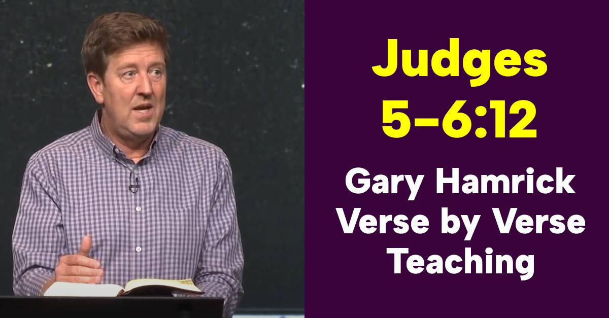 Watch Gary Hamrick Verse by Verse Teaching | Judges 5-6:12