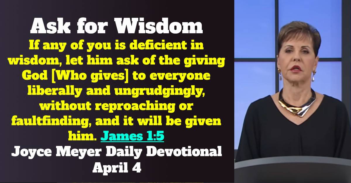 Joyce Meyer (April 4, 2025) Daily Devotional: Ask for Wisdom