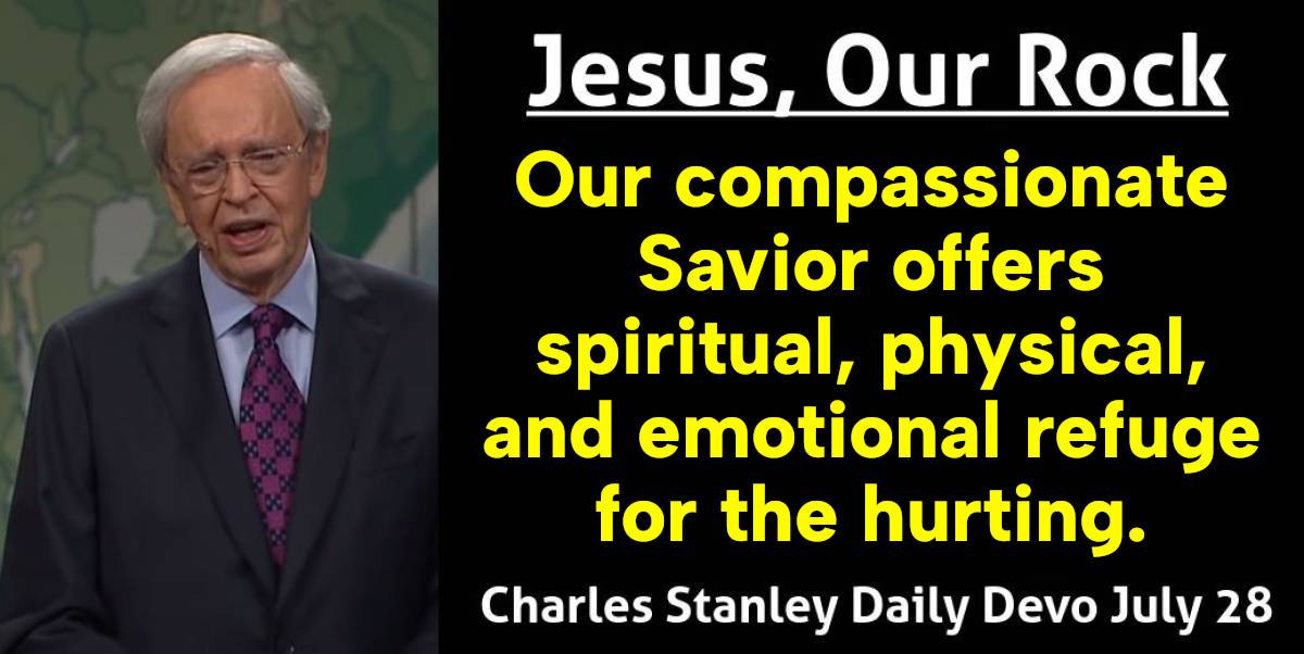 Charles Stanley (July-28-2023) Daily Devotional: Jesus, Our Rock Charles Stanley (July-28-2023) Daily Devotional: Jesus, Our Rock