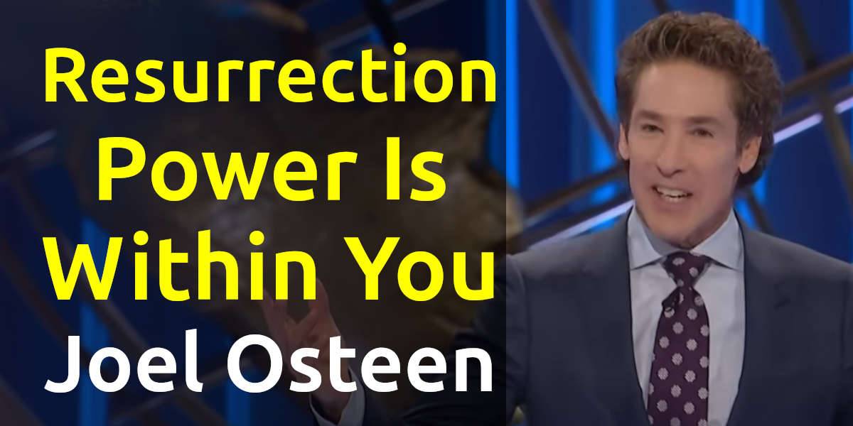 Joel Osteen - Resurrection Power Is Within You