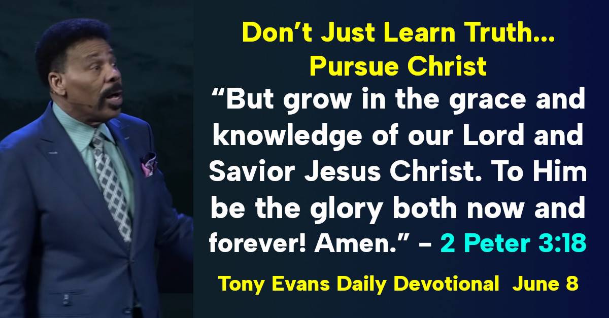 Tony Evans Daily Devotional (June 8, 2026) Don’t Just Learn Truth ...